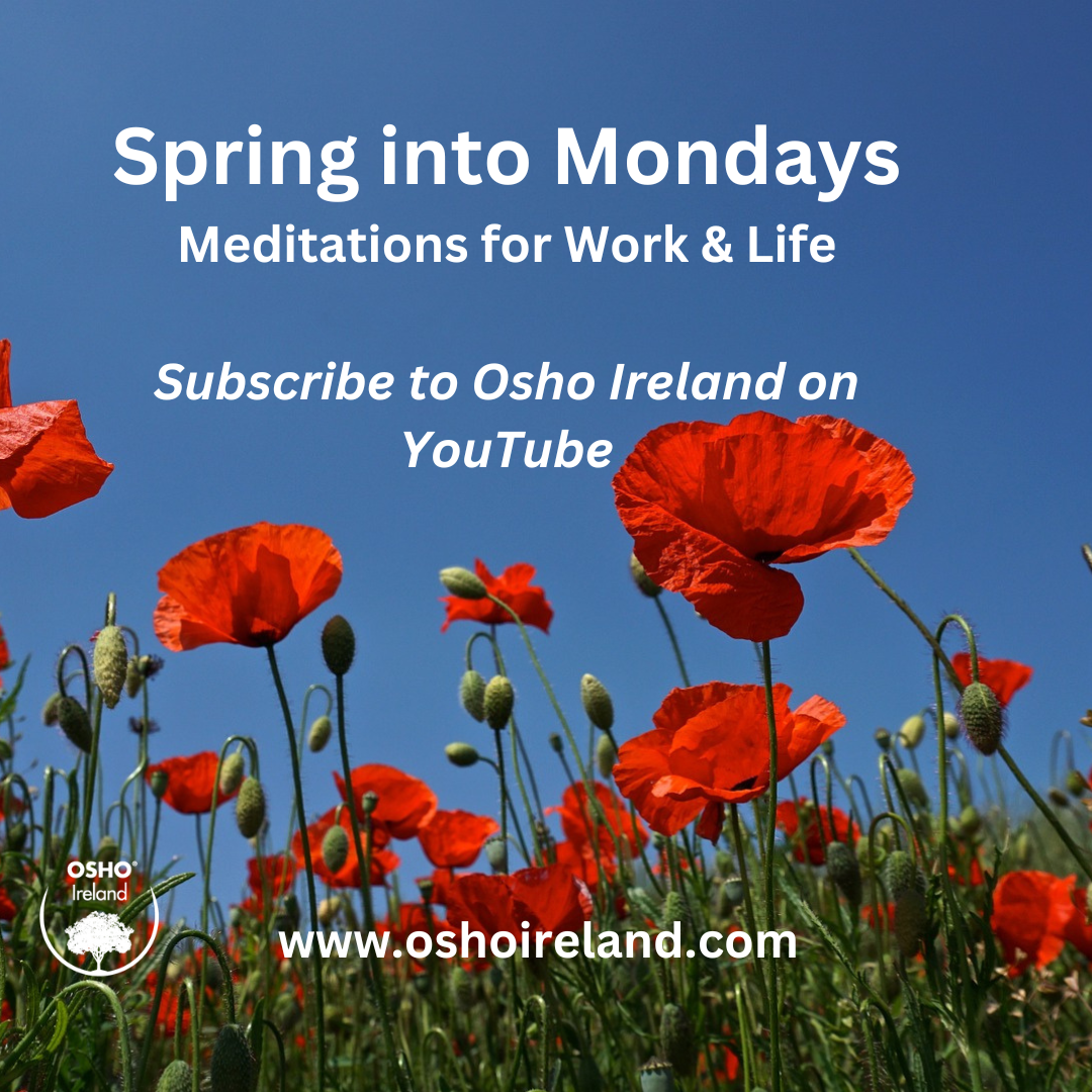 Spring into Mondays with work/life meditations from Osho – Osho Ireland